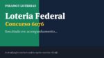 Resultado da Loteria Federal 6076: veja dezenas sorteadas, rateio e ...